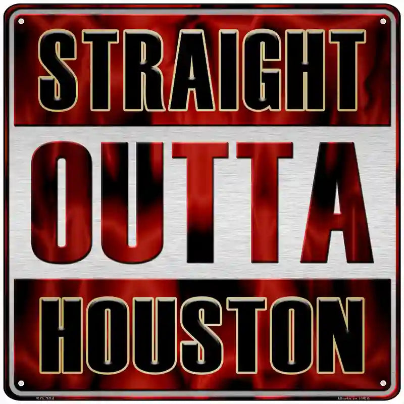 Straight Outta Houston Novelty Metal Square Sign SQ-20412" Sign (SQ ...