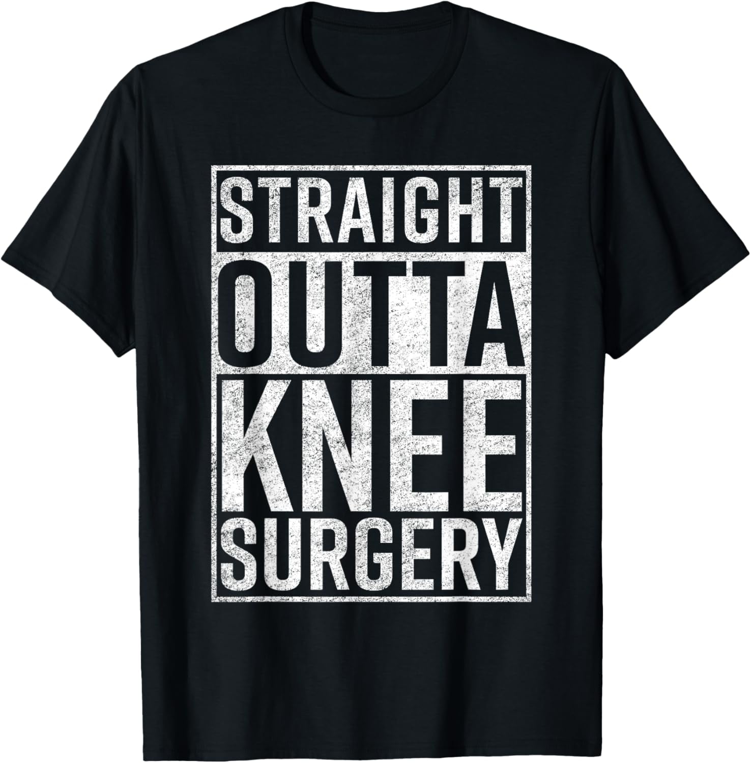 Straight Outta Knee Surgery Funny Get Well Gag Gift T-ShirtBrand ...