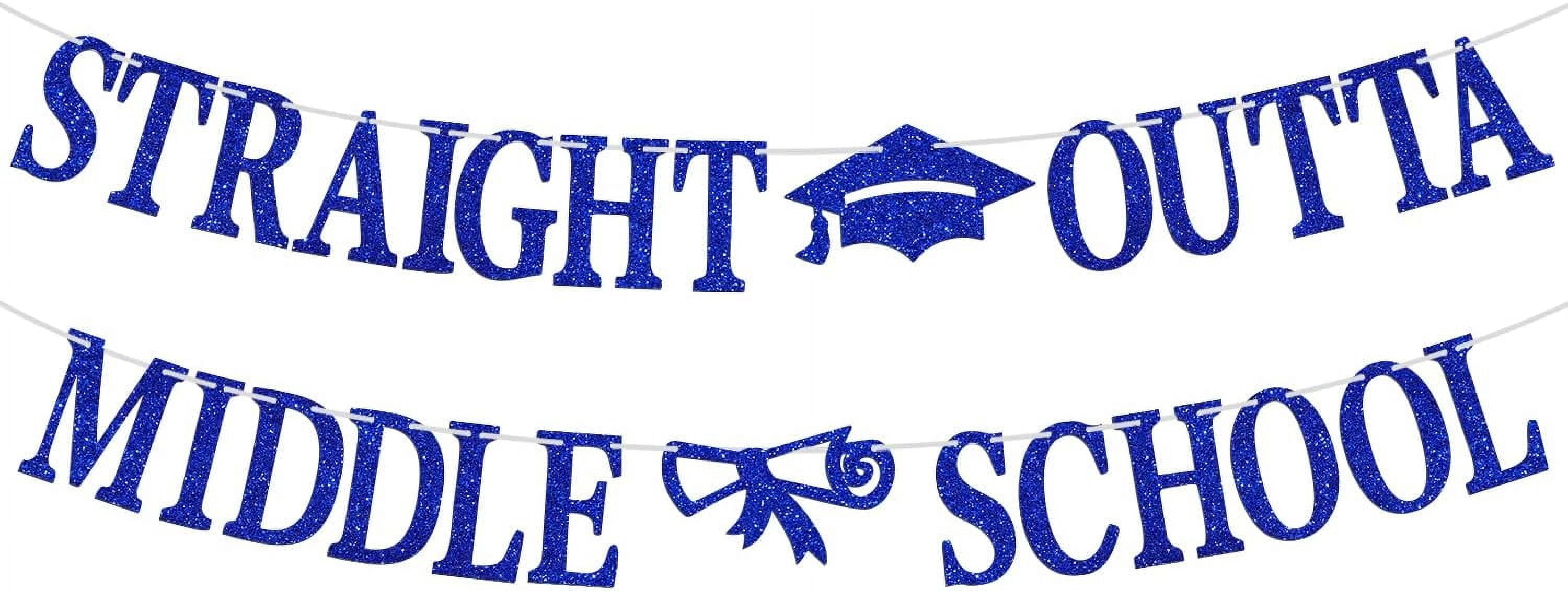 Straight Outta Middle School Banner, Congrats Grad/We are So Proud of ...