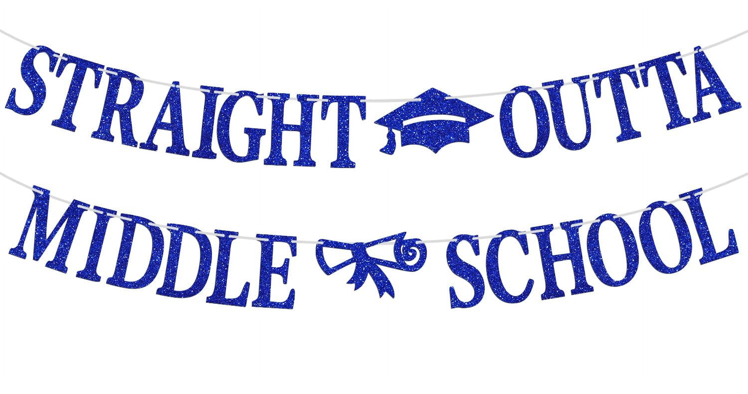 Straight Outta Middle School Banner, Congrats Grad/We are So Proud of ...