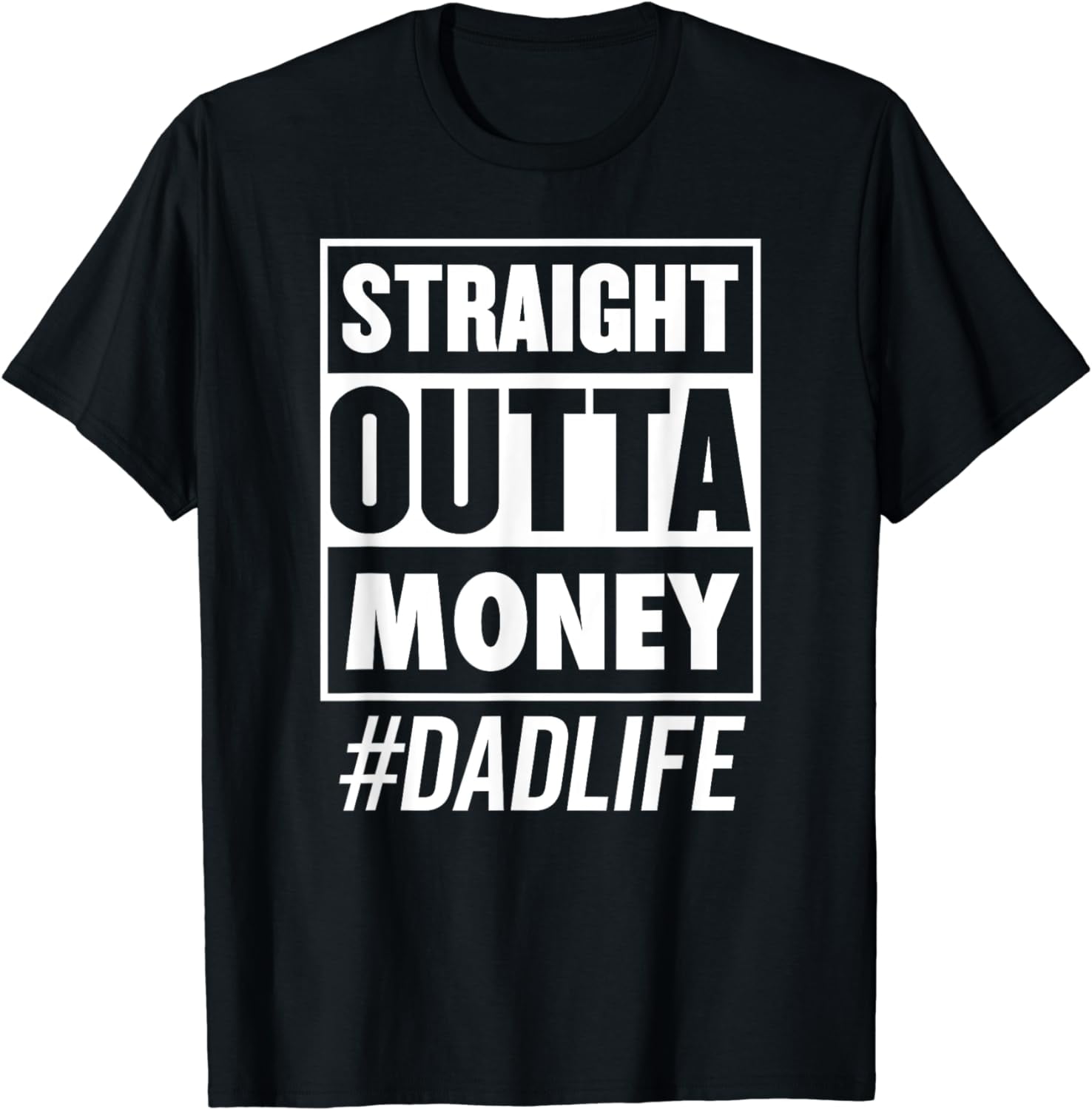 Straight Outta Money Dad Life Funny Fathers Day T-Shirt - Walmart.com