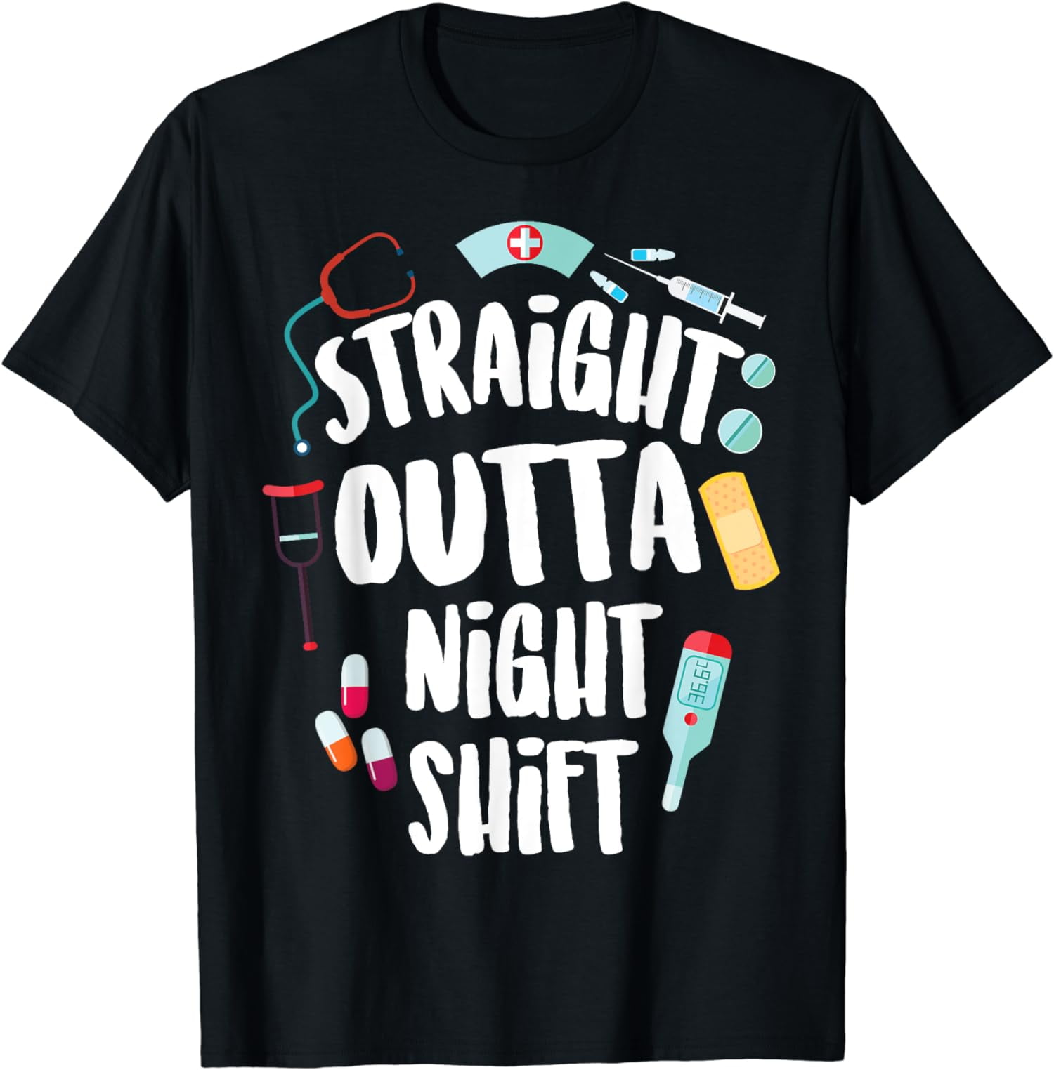 Straight Outta Night Shift Cute Nursing Fan Funny Nurse Gift T-Shirt ...