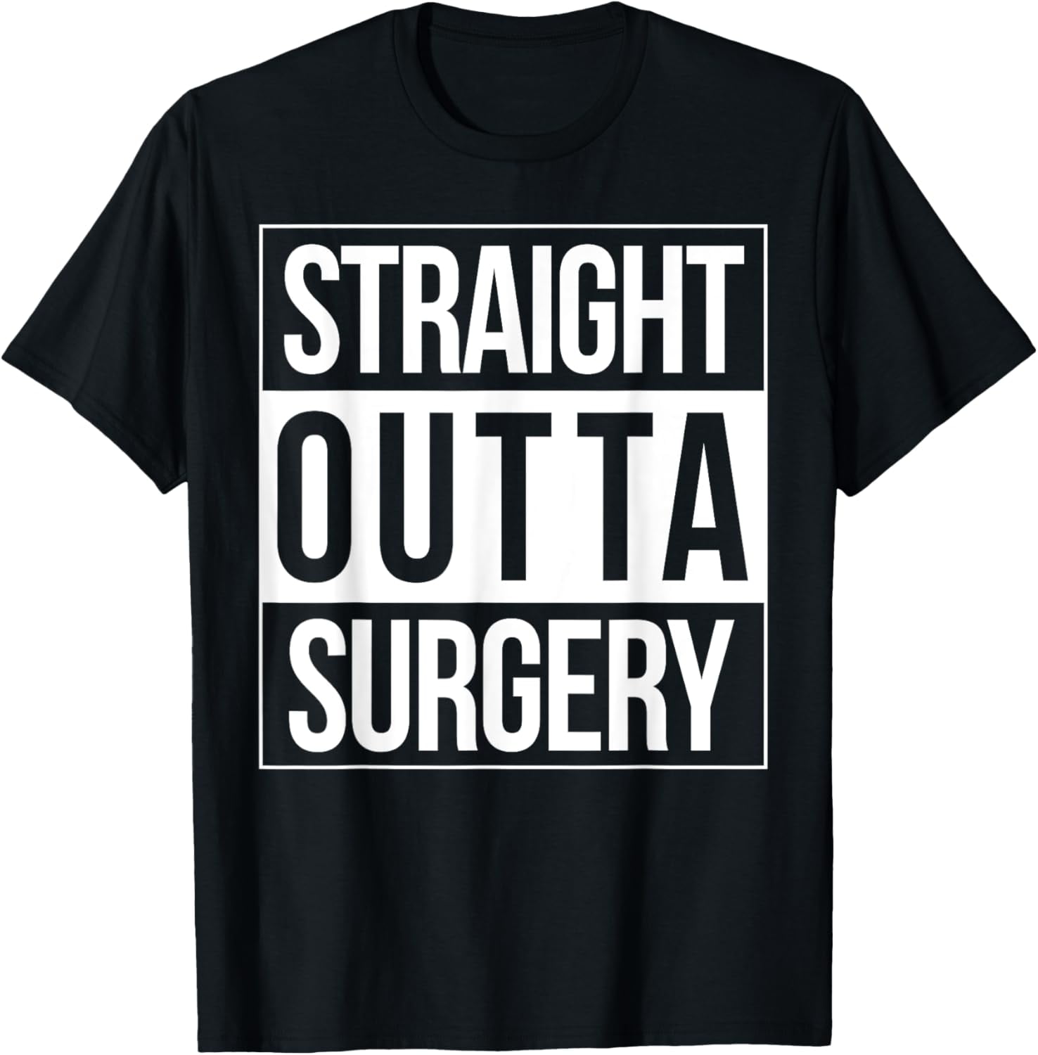 Straight Outta Surgery Quote Patient Surgeon Get Well Gift T-Shirt ...