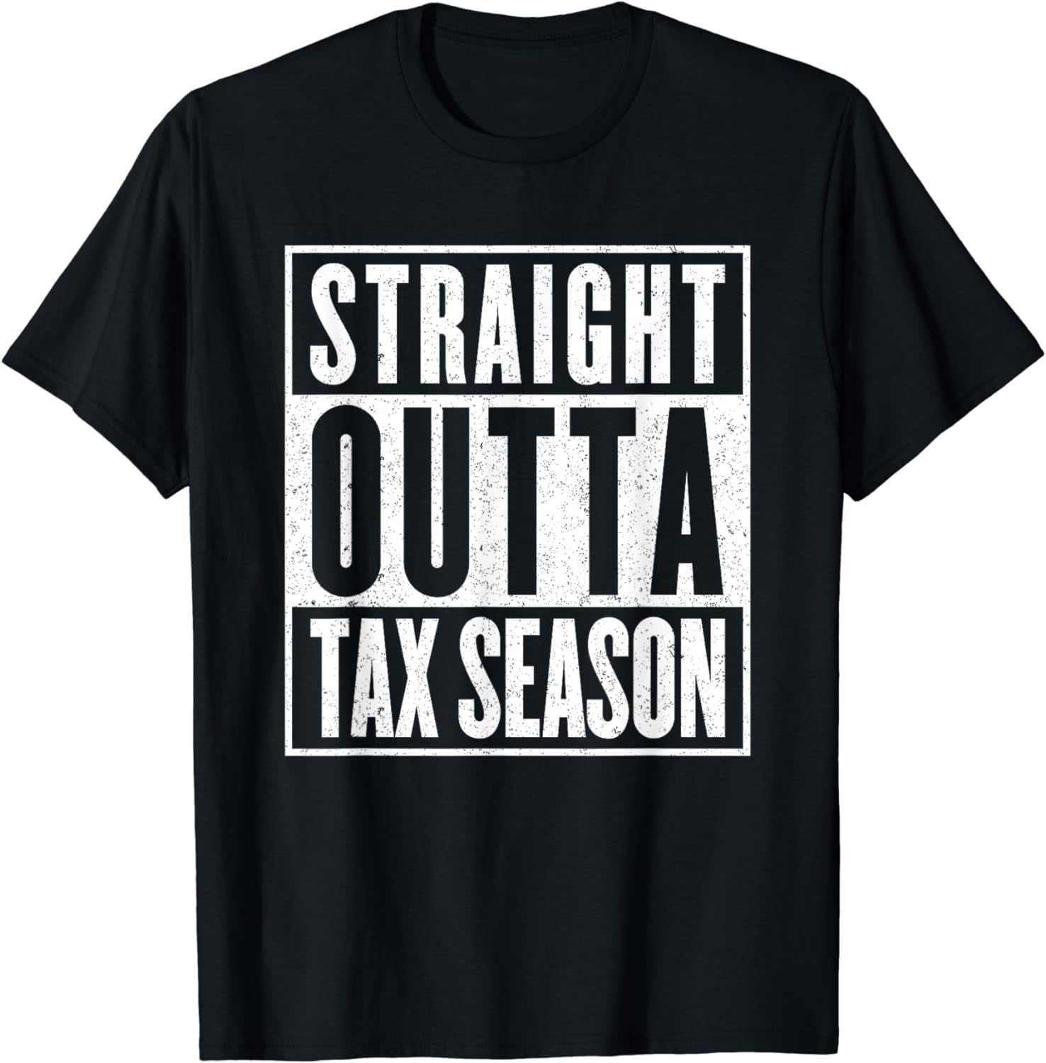 Straight Outta Tax Season Accounting CPA Audit & Tax T-Shirt - Walmart.com