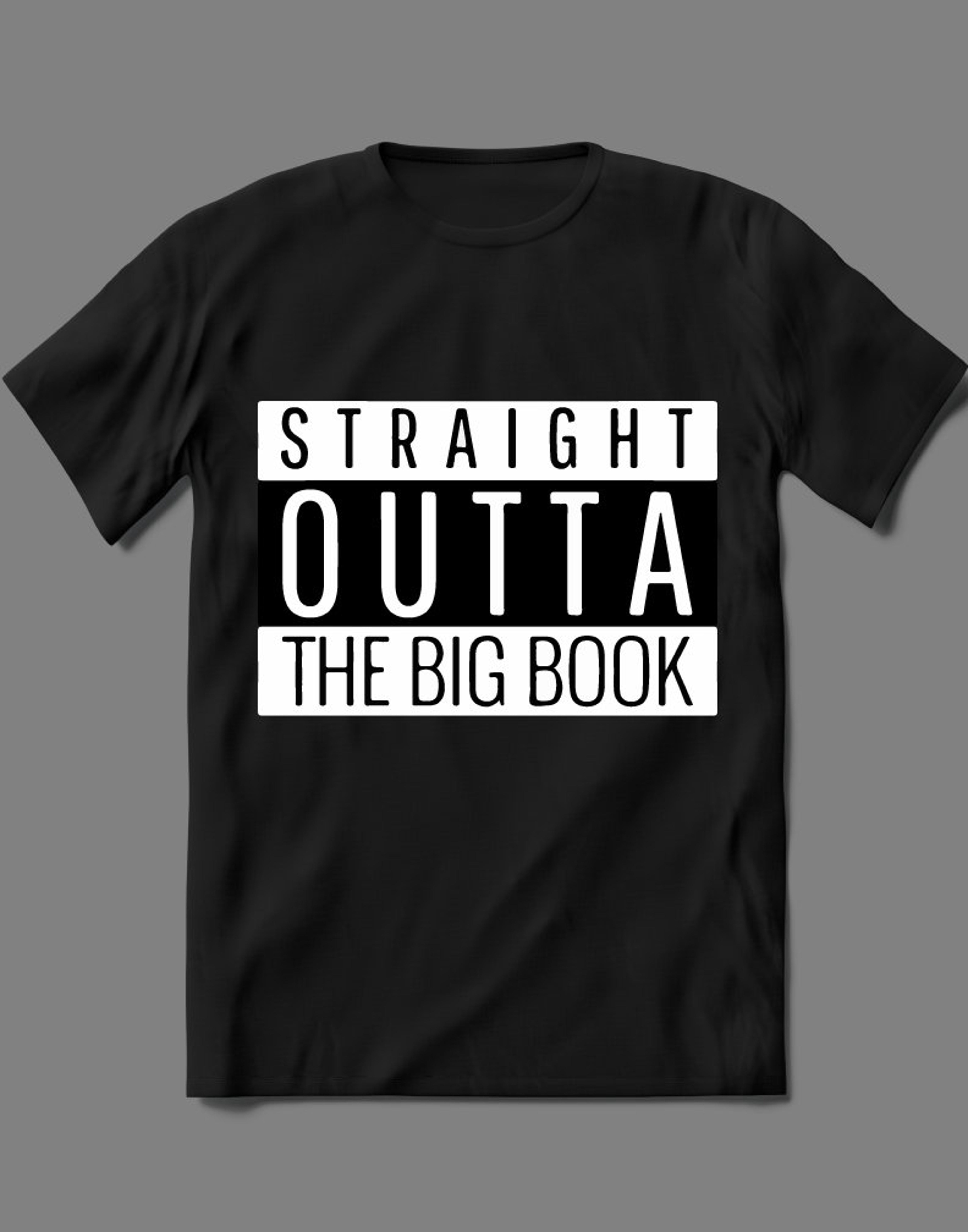 Straight Outta The Big Book Sobriety Recovery Shirt - Walmart.com