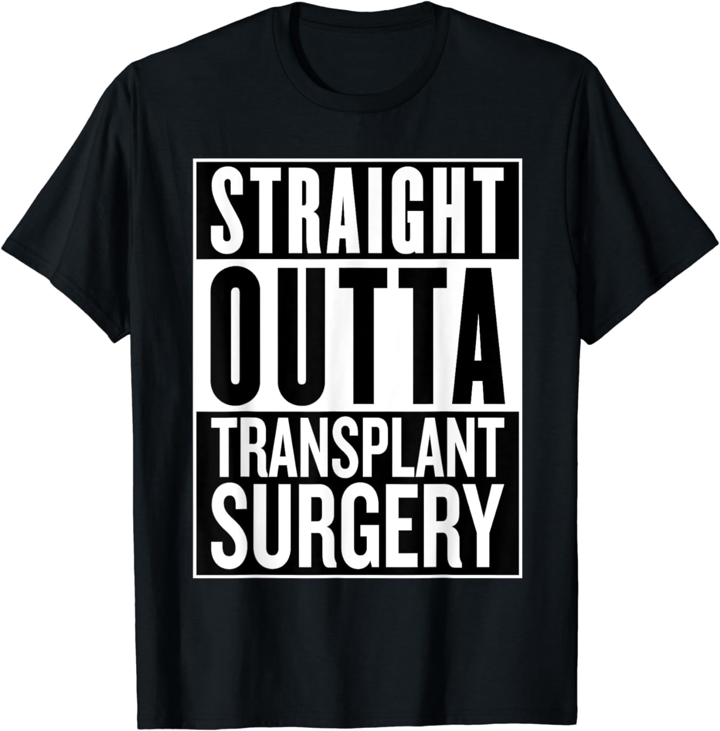 Straight Outta Transplant Surgery - Kidney Recipient Donor T-Shirt ...