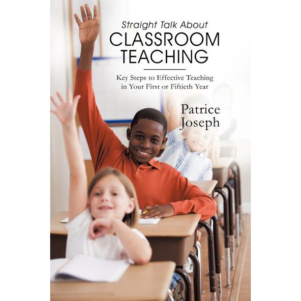 Straight Talk About Classroom Teaching : Key Steps to Effective ...