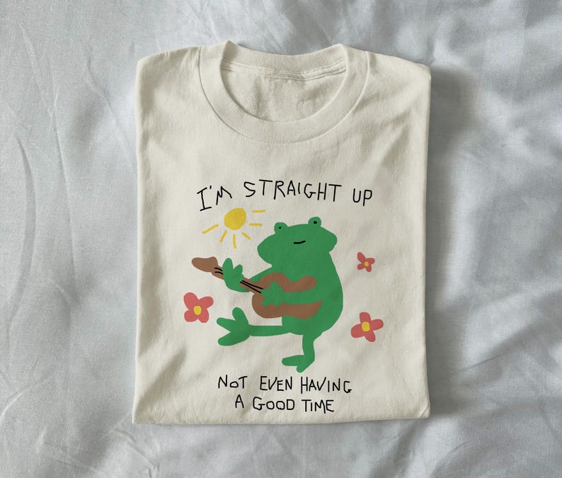Straight Up Not Having a Good Time T-shirt – Funny Unhinged Meme Tee ...