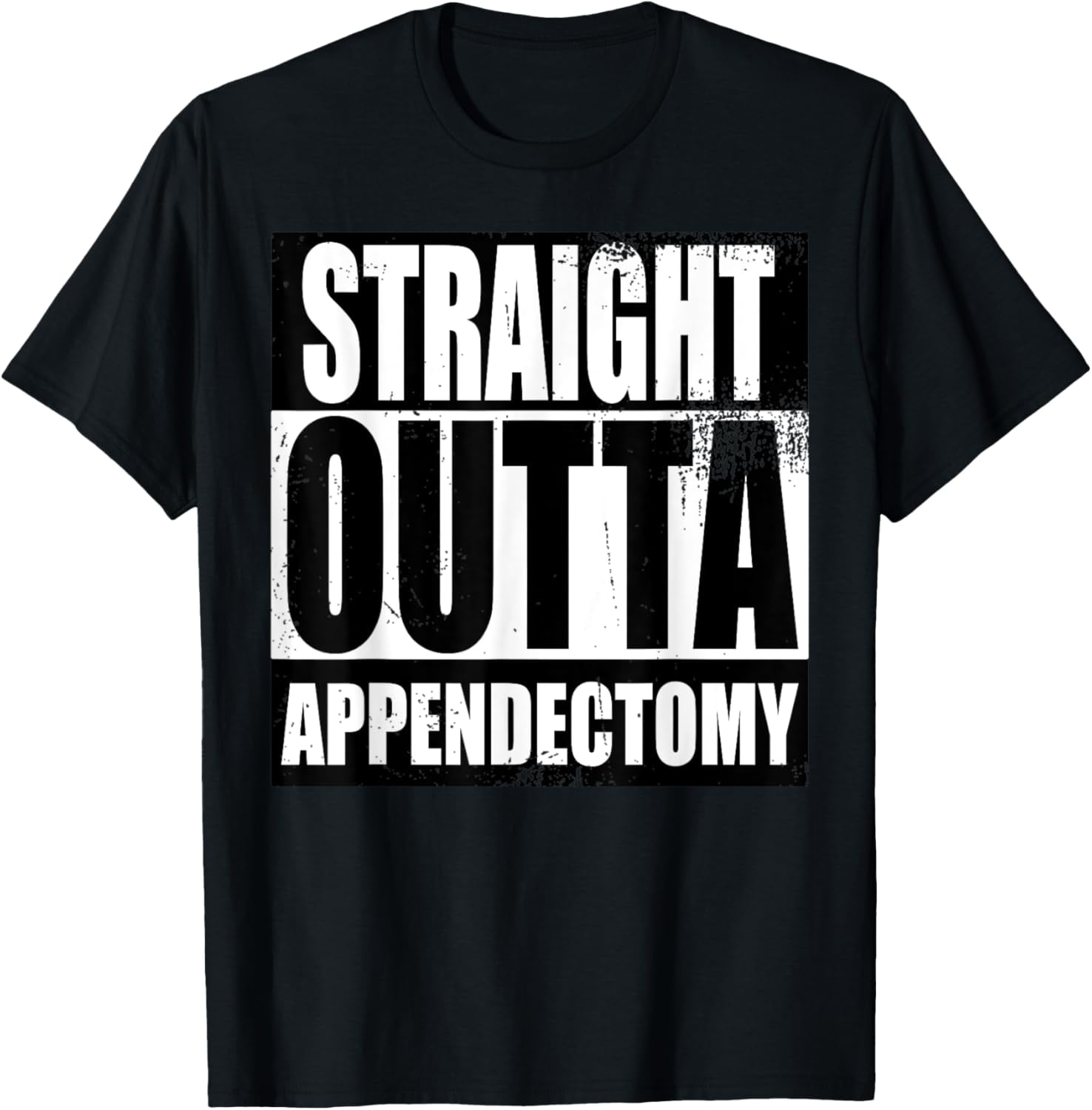 Straight outta appendectomy Appendix Removal Surgery Recover T-Shirt ...