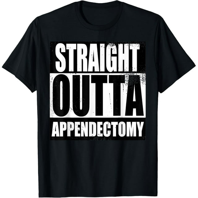 Straight outta appendectomy Appendix Removal Surgery Recover T-Shirt ...