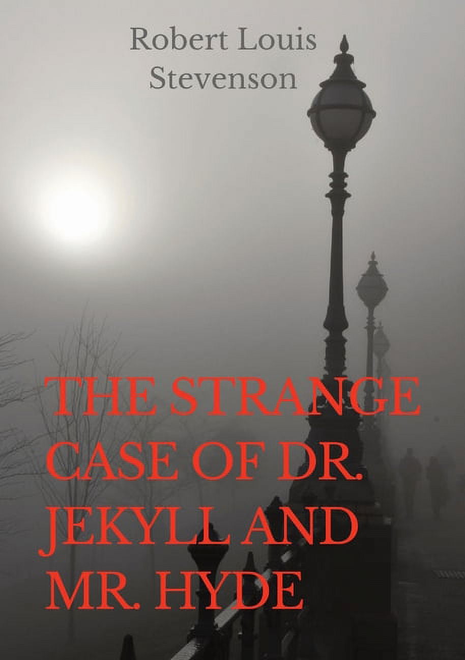 The Strange Case of Dr. Jekyll and Mr. Hyde: a gothic novella by ...