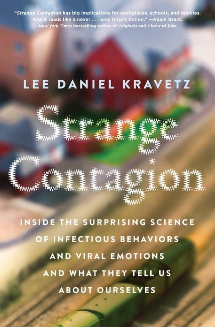 Strange Contagion: Inside the Surprising Science of Infectious ...