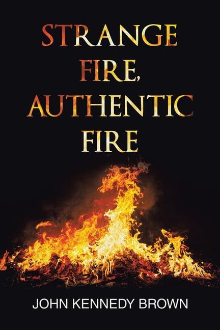 Strange Fire, Authentic Fire (Paperback) - Walmart.com