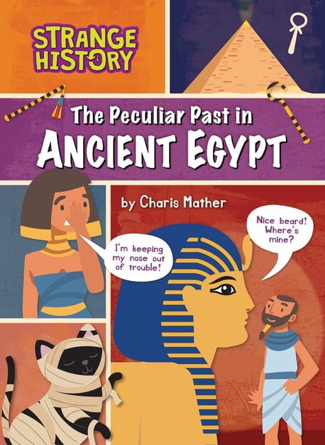 Strange History The Peculiar Past in Ancient Egypt, (Hardcover ...