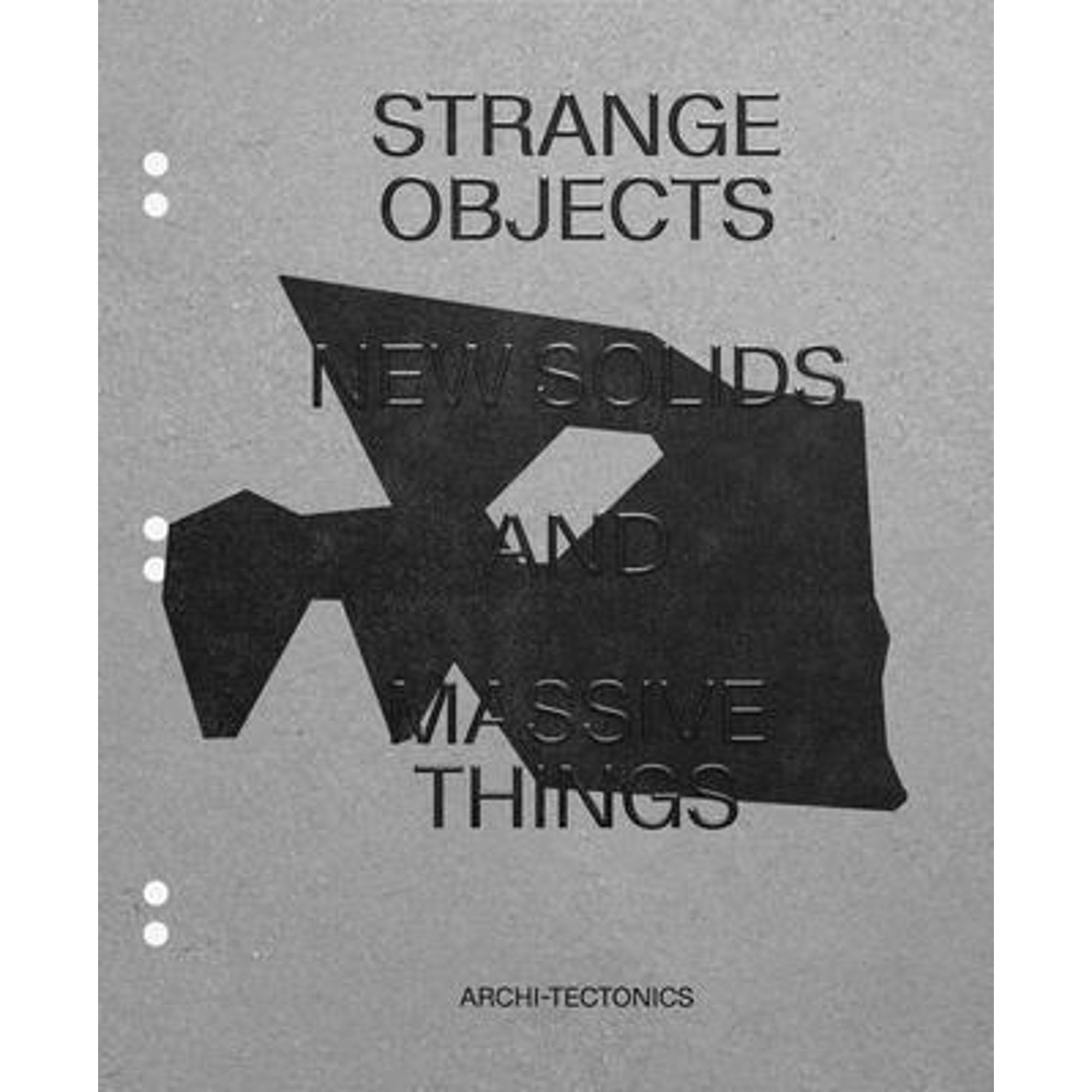 Pre-Owned Strange Objects, New Solids and Massive Things: Archi ...