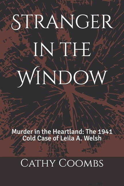 Stranger in the Window: Murder in the Heartland: the 1941 Cold Case of ...