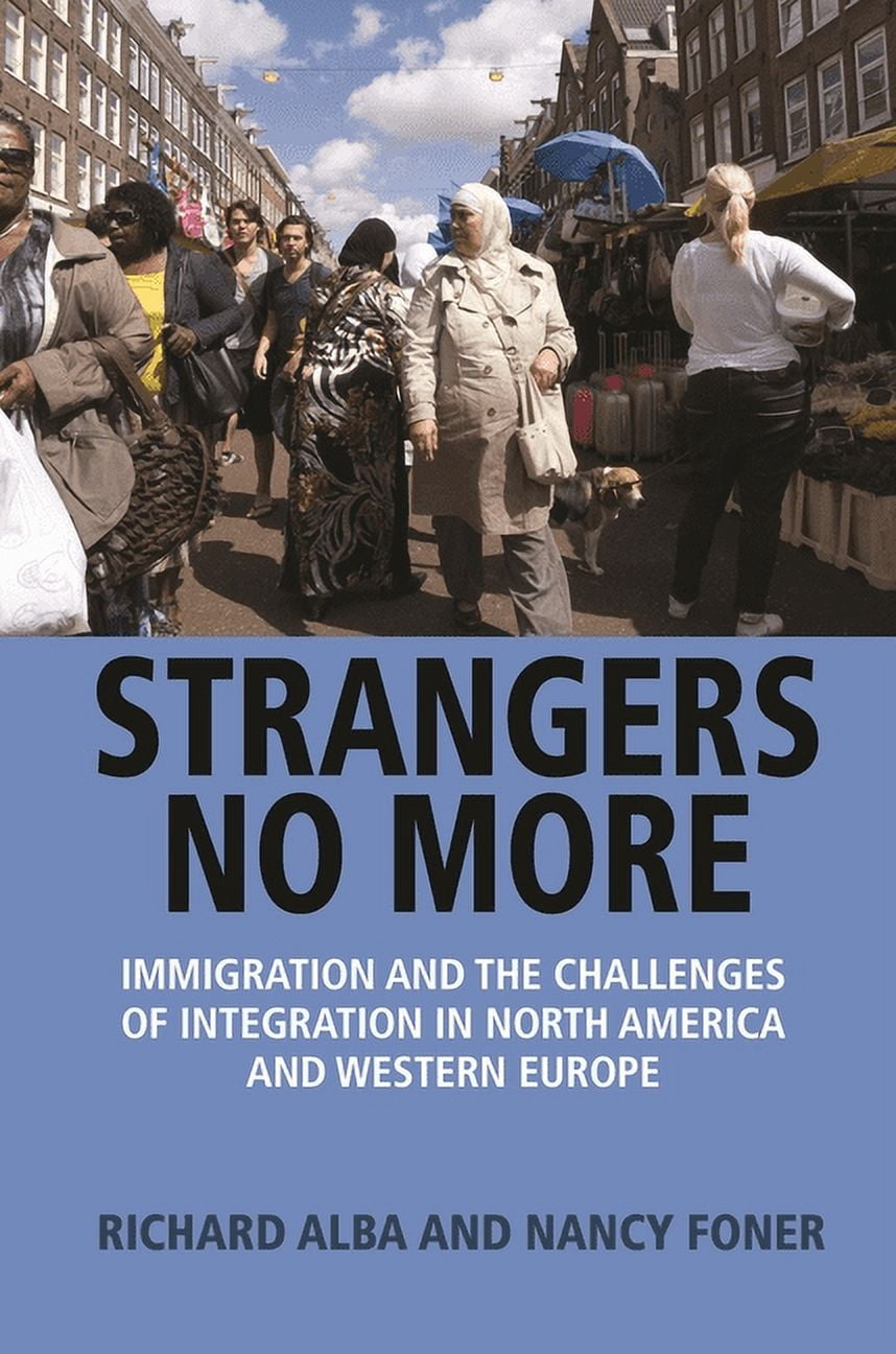Strangers No More: Immigration and the Challenges of Integration in ...