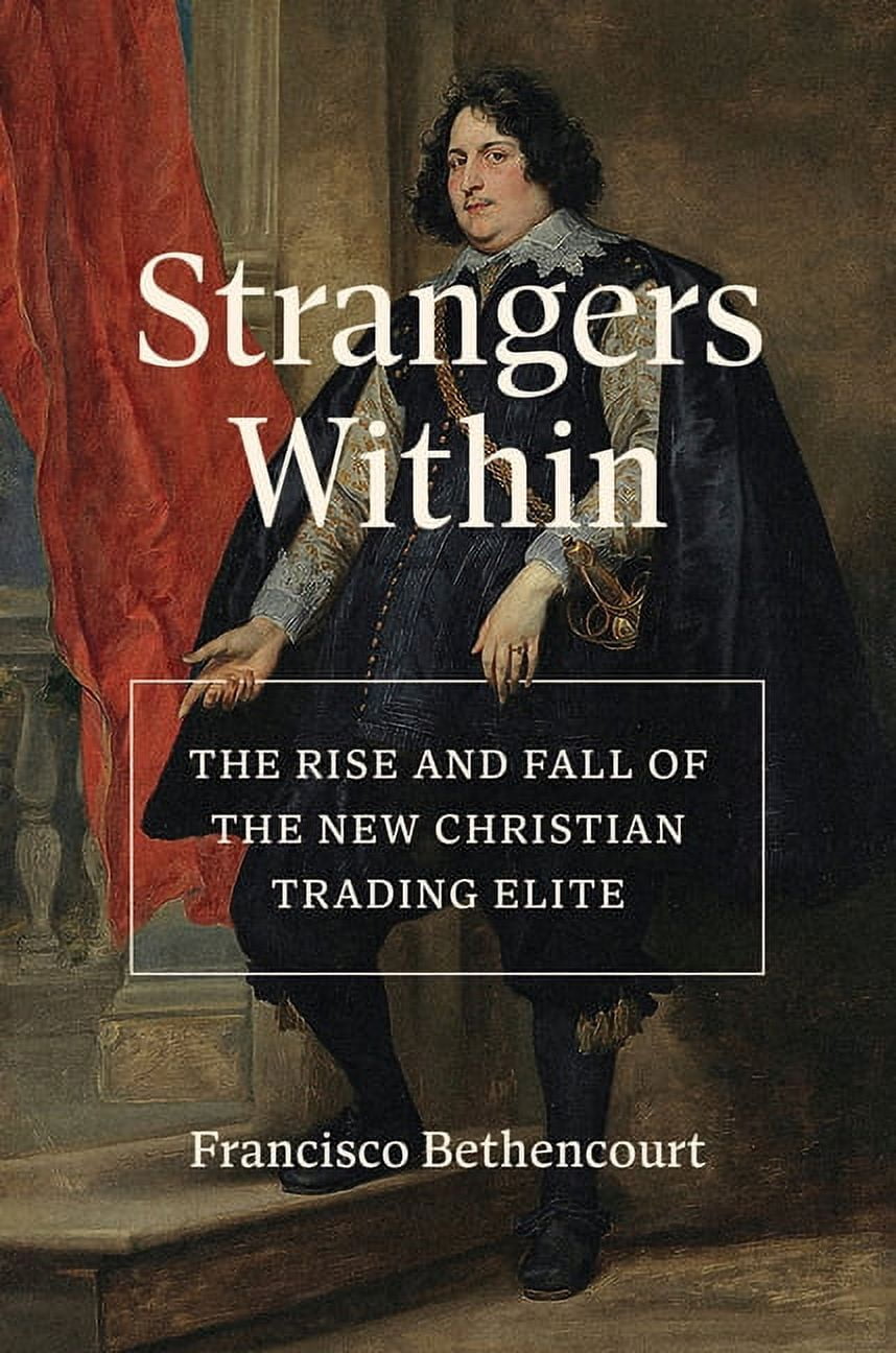 Strangers Within: The Rise and Fall of the New Christian Trading Elite ...