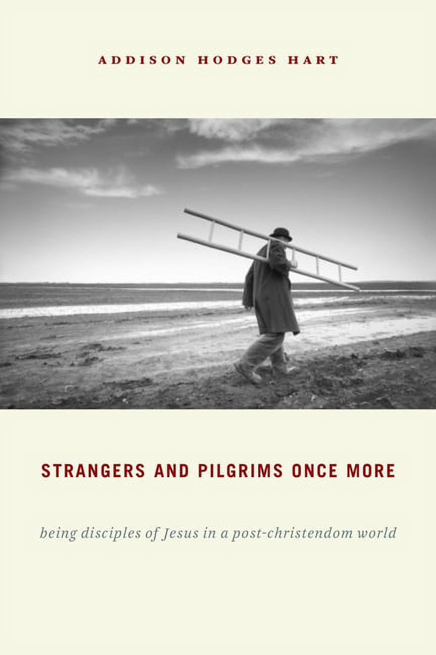 Strangers and Pilgrims Once More: Being Disciples of Jesus in a Post ...
