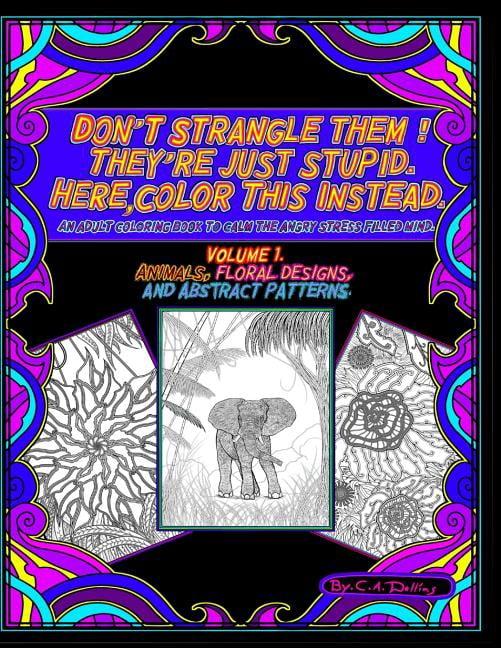 Don't Strangle Them ! They're Just Stupi Don't Strangle Them ! They're ...