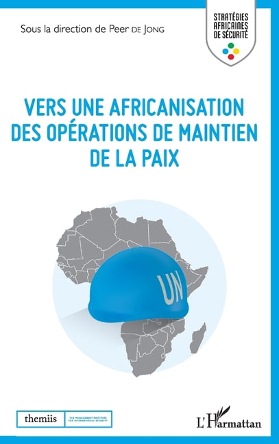 StratÃ©gies Africaines de SÃ©curitÃ© Vers une africanisation des opÃ ...