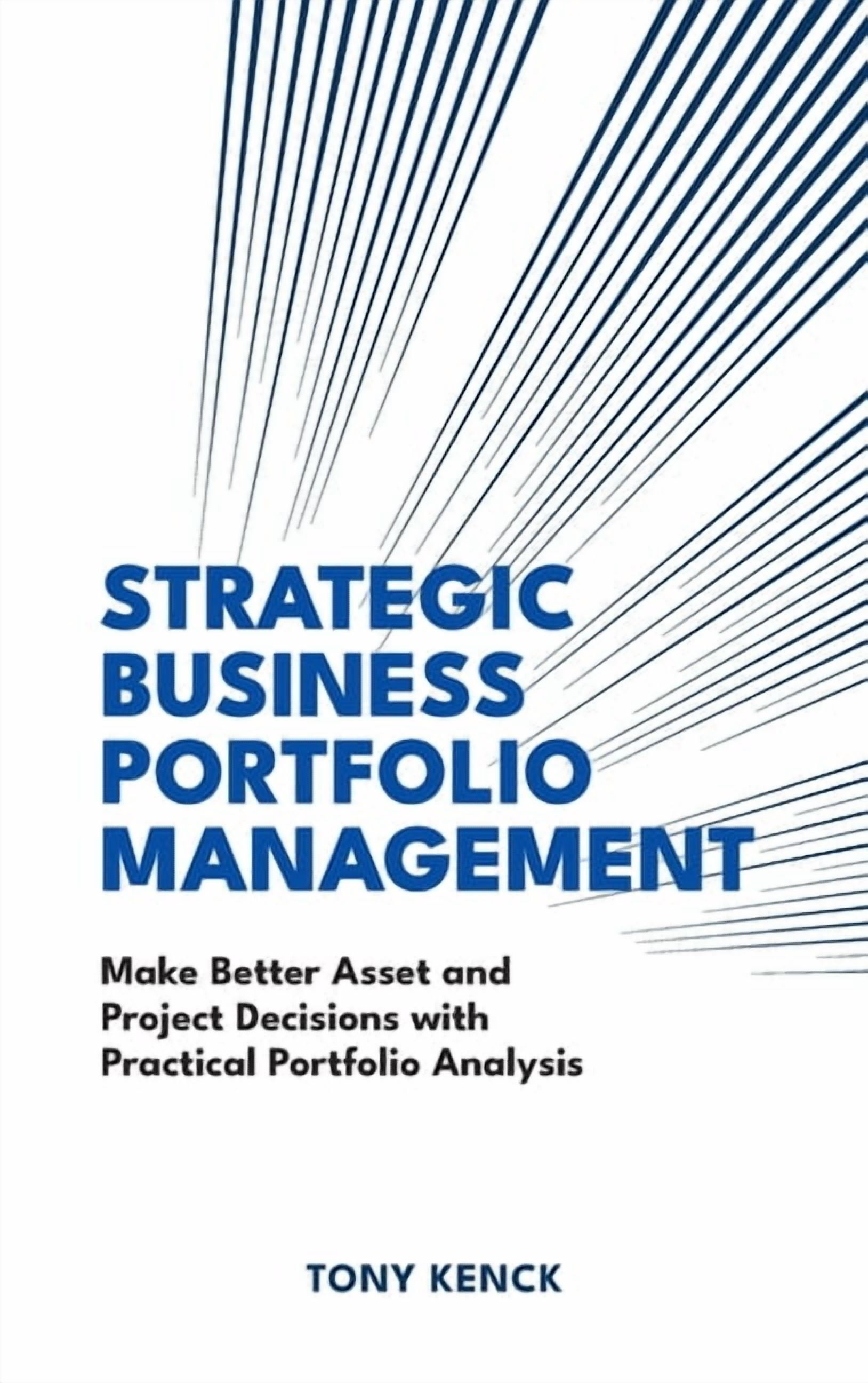 Strategic Business Portfolio Management: Make Better Asset and Project ...