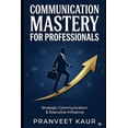 Strategic Communication & Executive Influence: Mastering Communication ...
