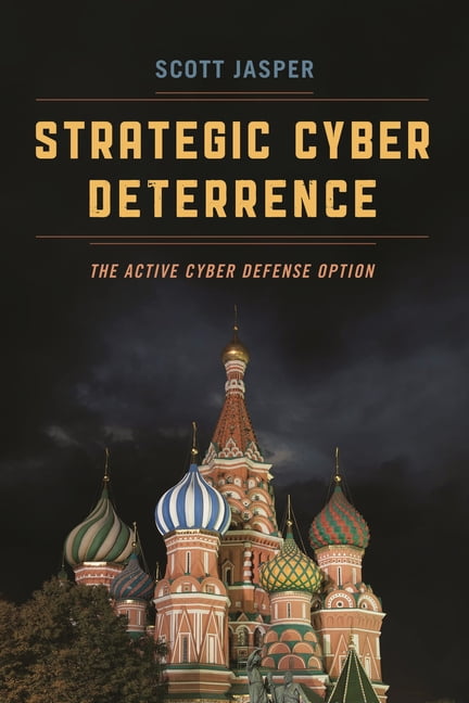 Strategic Cyber Deterrence: The Active Cyber Defense Option, (Hardcover ...