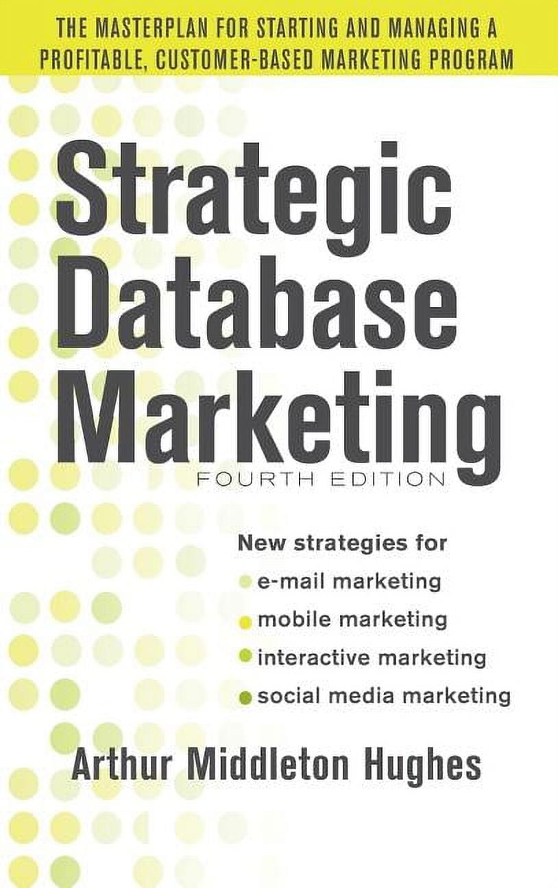 Strategic Database Marketing 4e: The Masterplan for Starting and ...