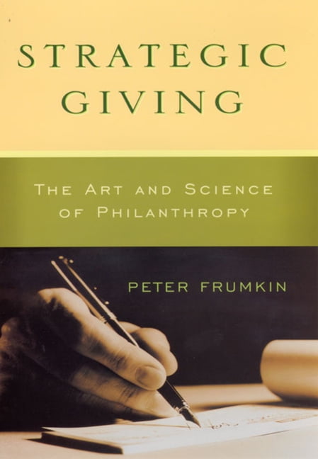 Strategic Giving: The Art and Science of Philanthropy, (Hardcover ...