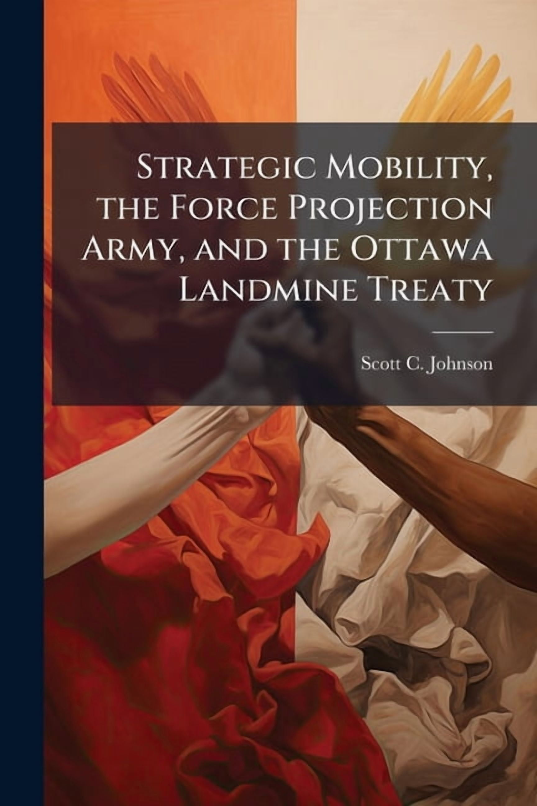 Strategic Mobility, the Force Projection Army, and the Ottawa Landmine ...