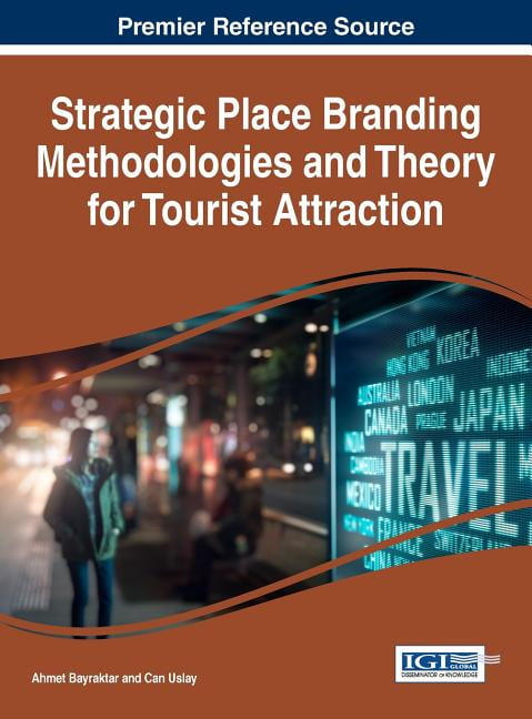 Strategic Place Branding Methodologies and Theory for Tourist ...