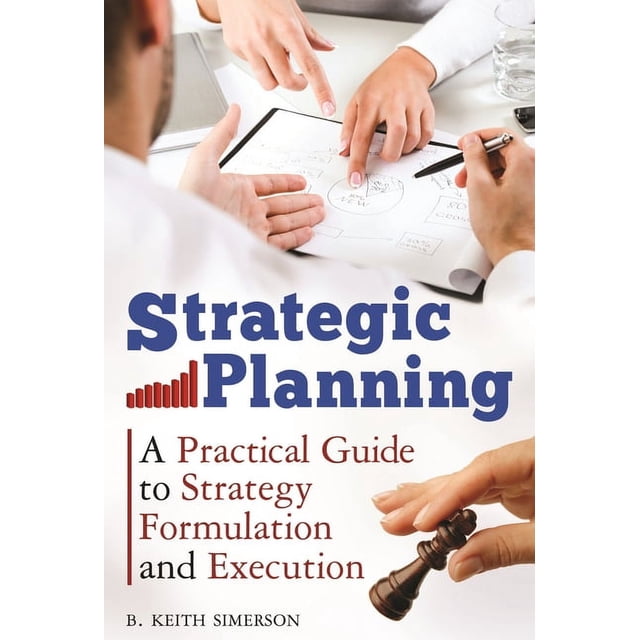 Strategic Planning: A Practical Guide to Strategy Formulation and ...