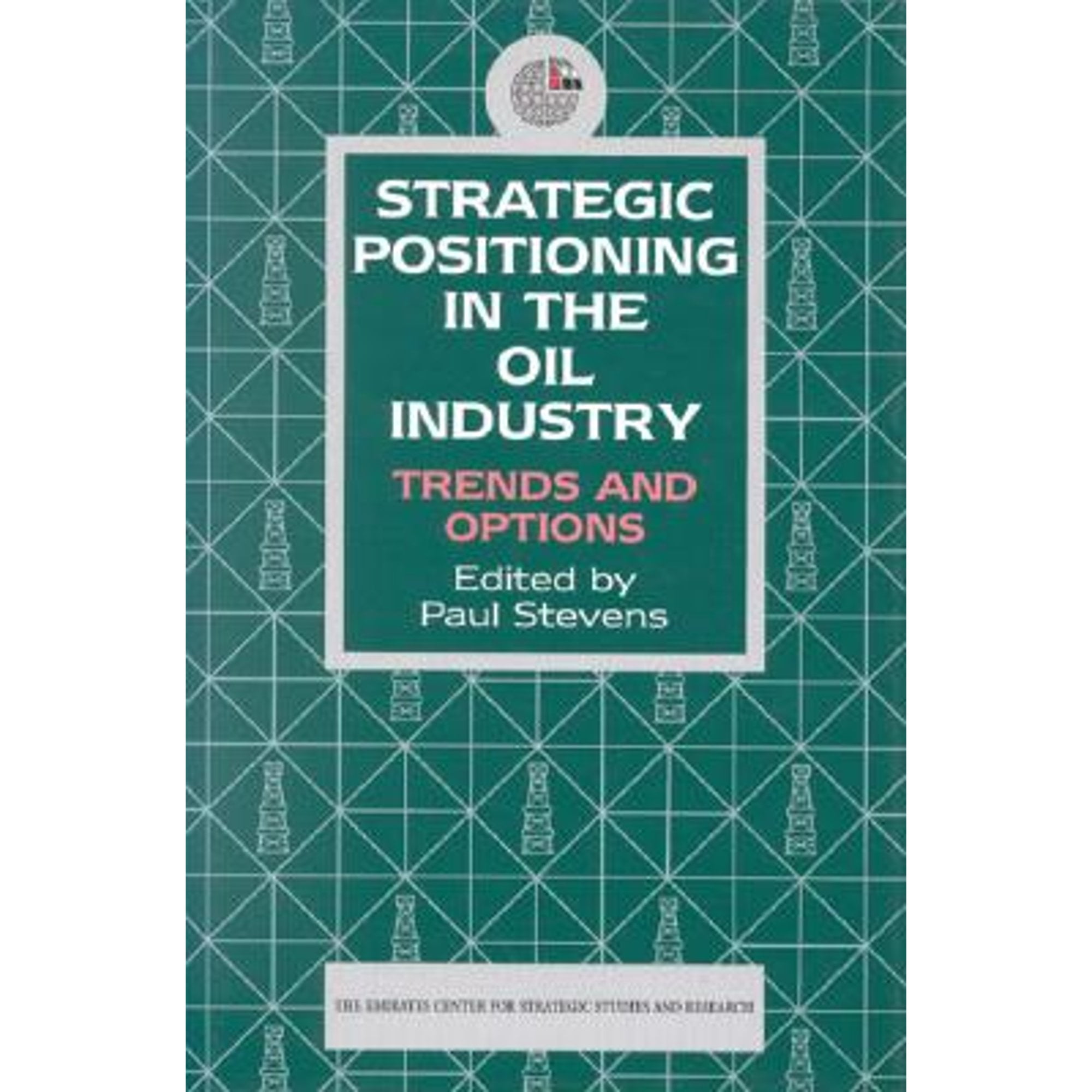 Strategic Positioning in the Oil Industry: Trends and Options (Emirates ...
