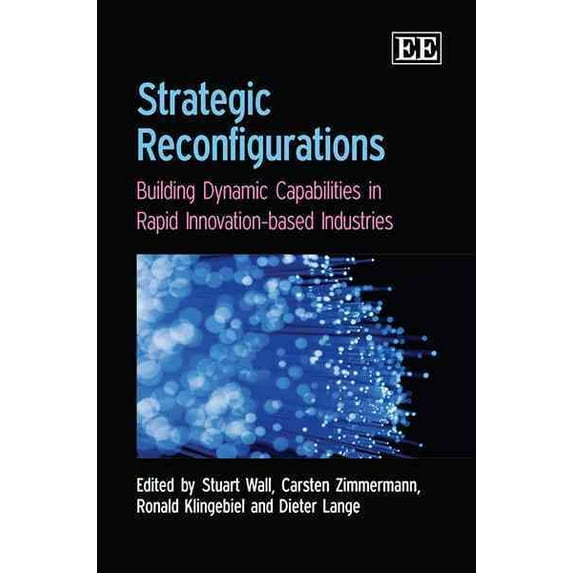 Strategic Reconfigurations : Building Dynamics Capabilities in Rapid ...