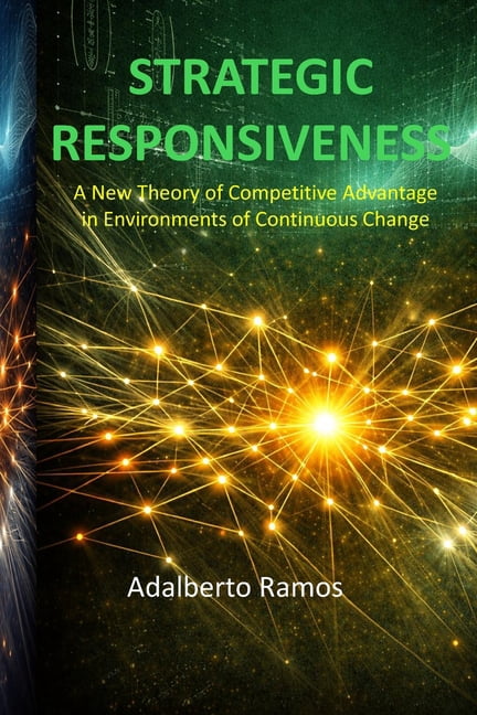 Strategic Responsiveness: A New Theory of Competitive Advantage in ...