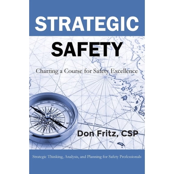 Strategic Safety: Charting a Course for Safety Excellence, (Hardcover ...