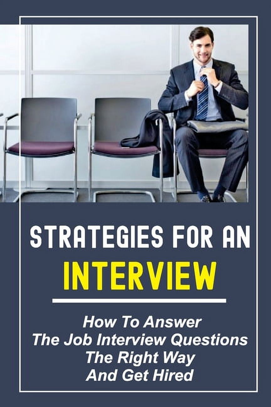 Strategies For An Interview: How To Answer The Job Interview Questions ...