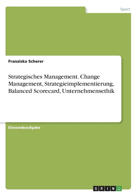 Strategisches Management. Change Management, Strategieimplementierung ...