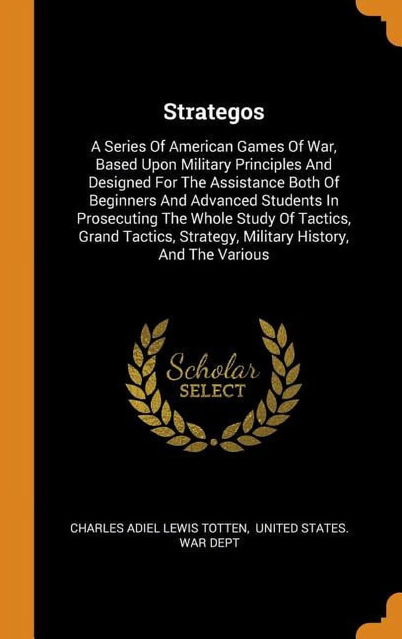Strategos: A Series of American Games of War, Based Upon Military ...