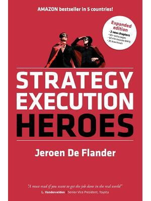 Strategy Execution Heroes - expanded edition business strategy implementation and strategic ...