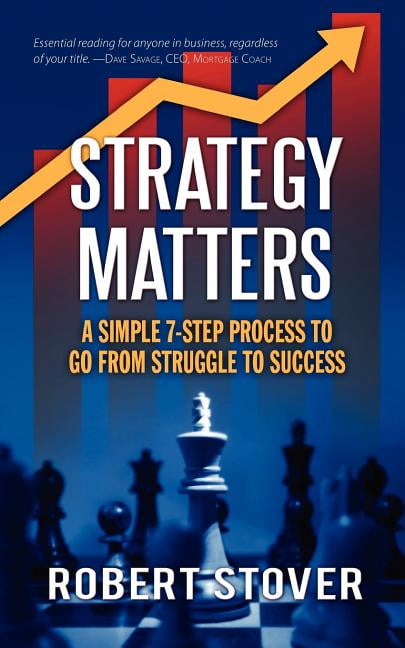 Strategy Matters: A Simple 7-Step Process To Go From Struggle To ...