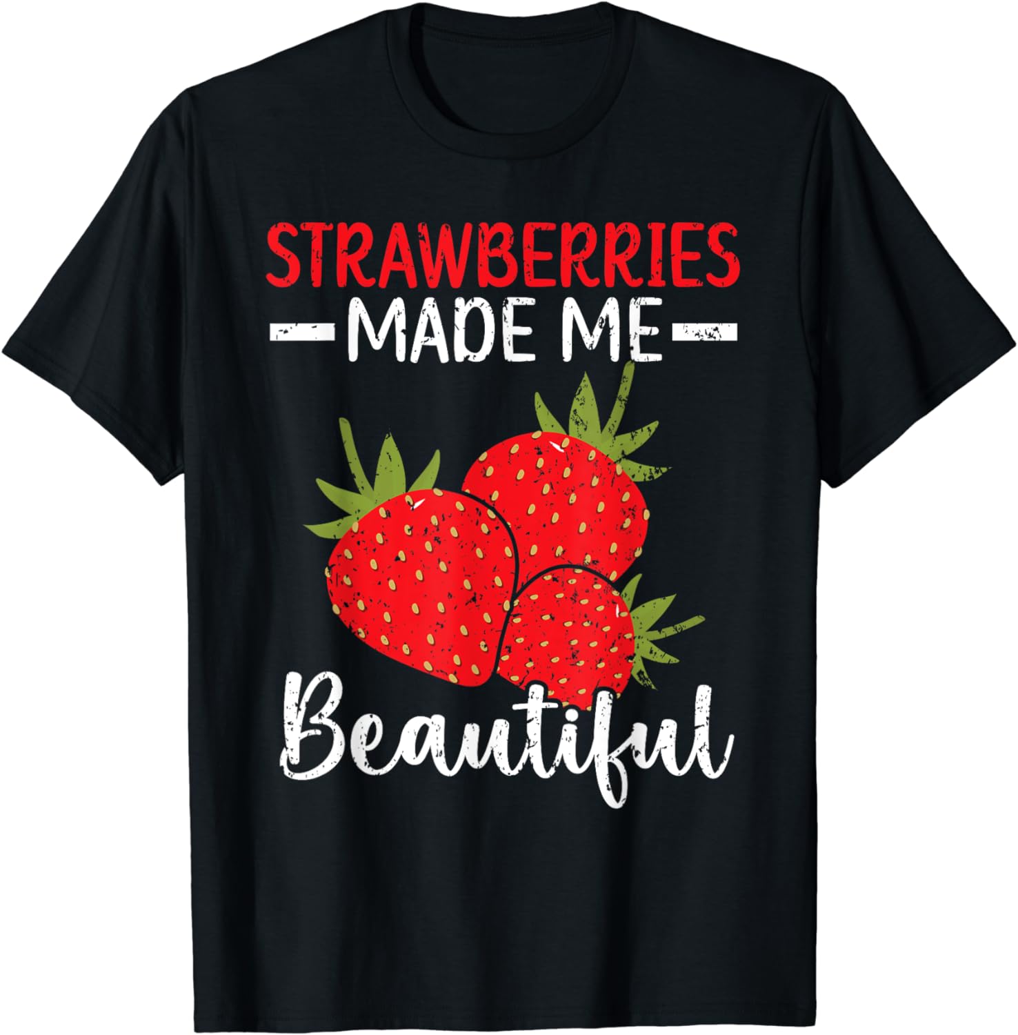 Strawberries Made Me Beautiful Fruitarian Strawberry T-Shirt - Walmart.com