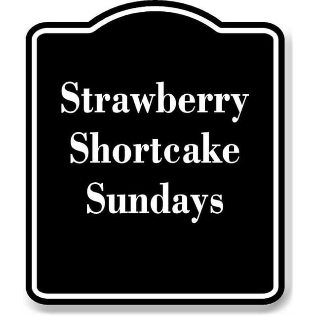 Strawberry Shortcake Sundays BLACK Aluminum Composite Sign 15''x18 ...