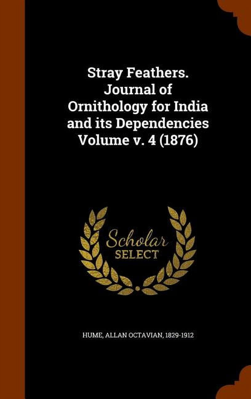Stray Feathers. Journal of Ornithology for India and Its Dependencies ...