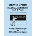 Strayer-Upton Practical Arithmetics BOOK 2, Part 2 (Yesterday's ...