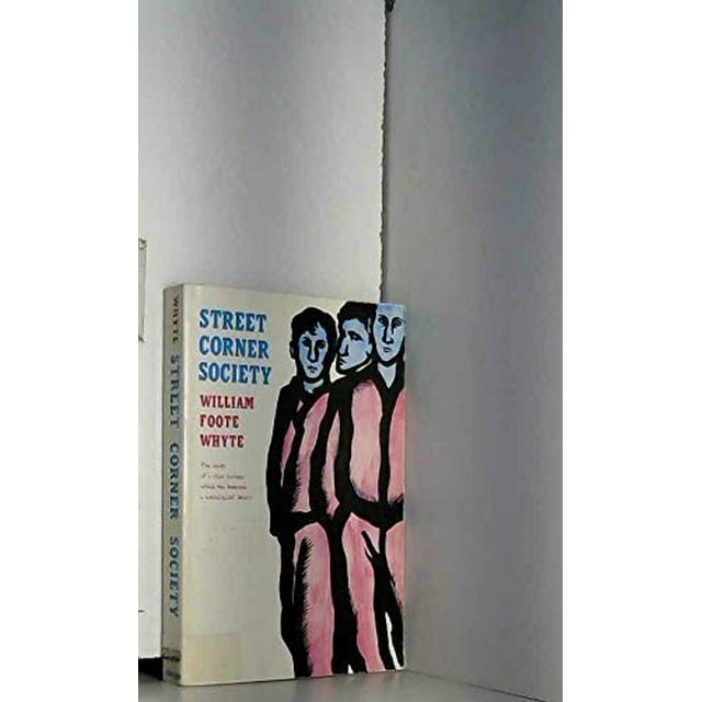 Pre-Owned Street Corner Society : The Social Structure of an Italian ...