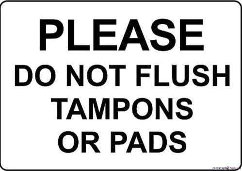 Street Sign Indication Warning Sign Please Do Not Flush Tampons Or Pads ...