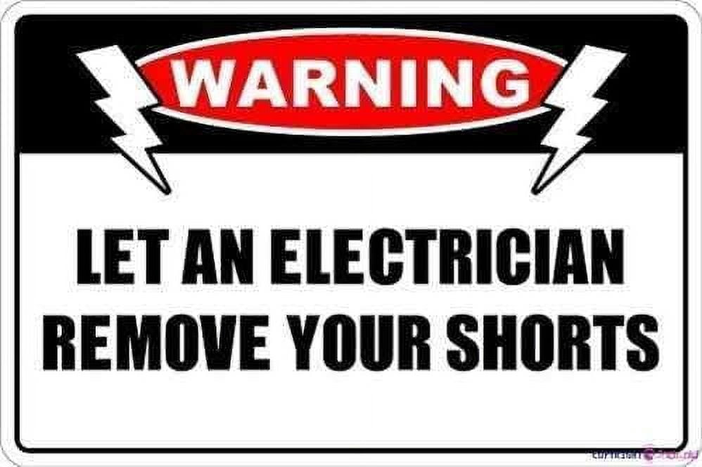 Street Sign Warning Plaque Let an Electrician Remove Your Shorts ...