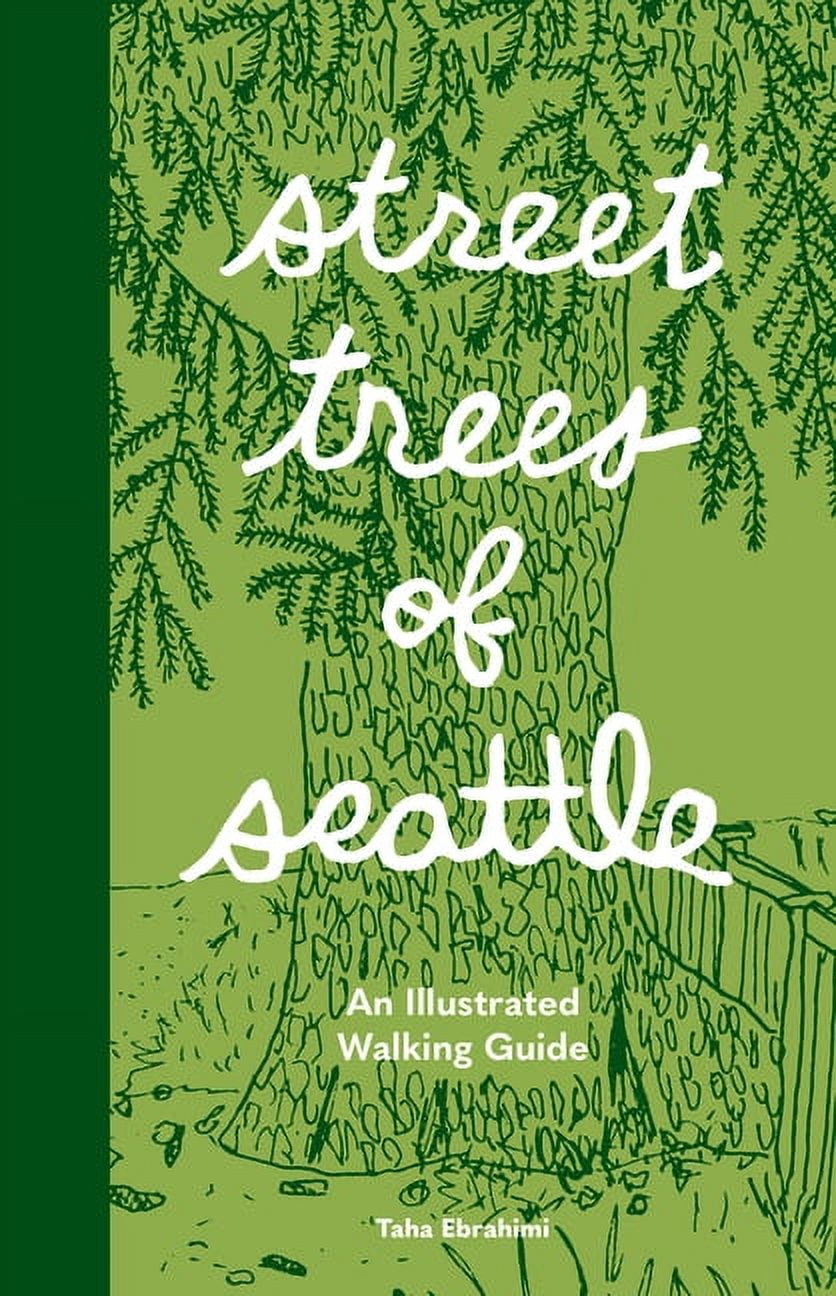 Street Trees of Seattle: An Illustrated Walking Guide, (Paperback ...
